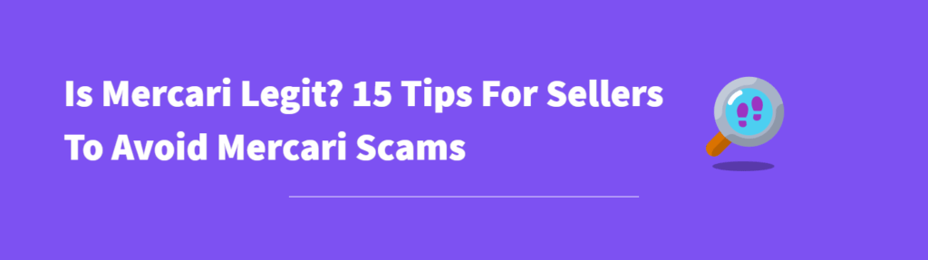 Is Mercari Legit? 15 Tips for Sellers to Avoid Mercari Scams