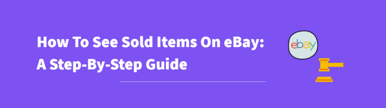 How To See Sold Items On eBay: A Step-By-Step Guide