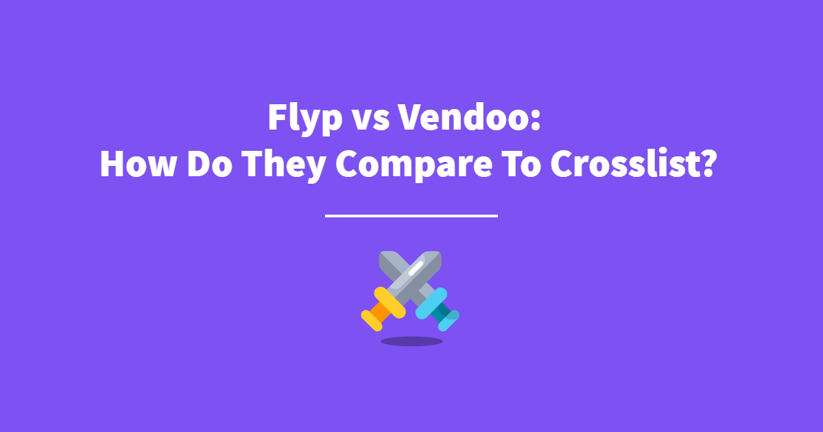 Flyp vs Vendoo: How Do They Compare To Crosslist?