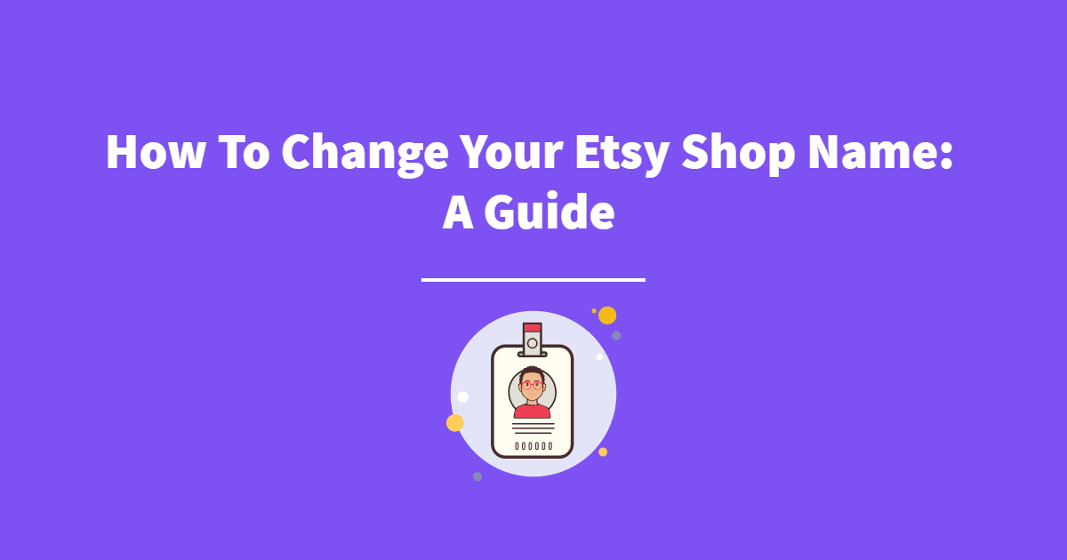 How To Change Your Etsy Shop Name: A Guide