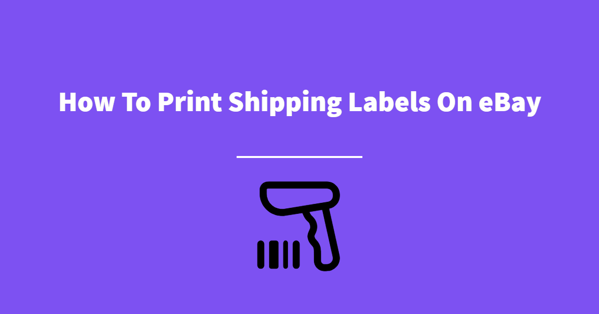 How To Print Shipping Labels On eBay