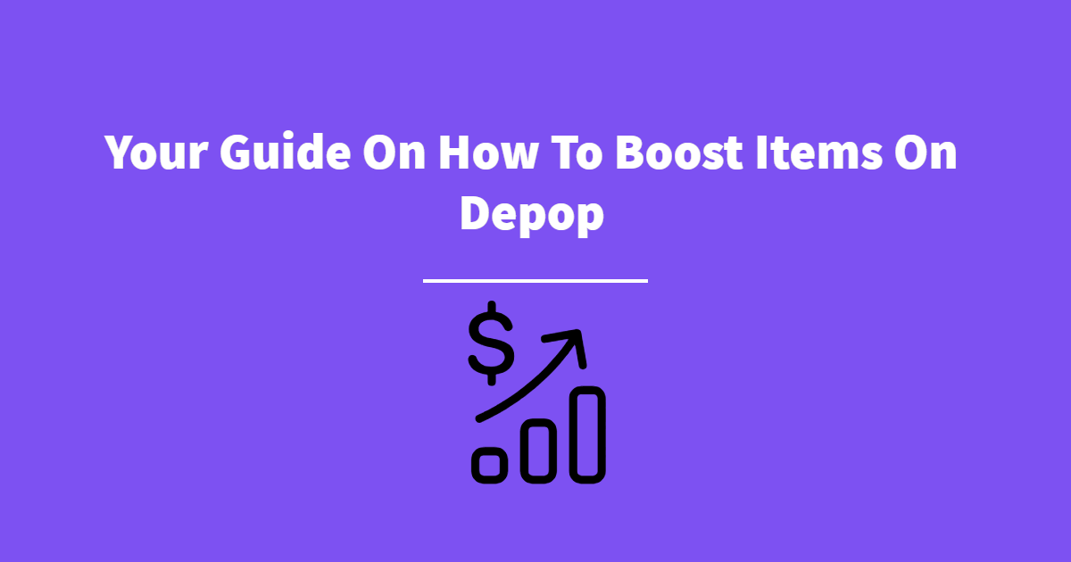 Your Guide On How To Boost Items On Depop